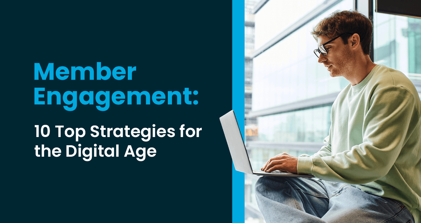 Member Engagement: 10 Top Strategies for the Digital Age